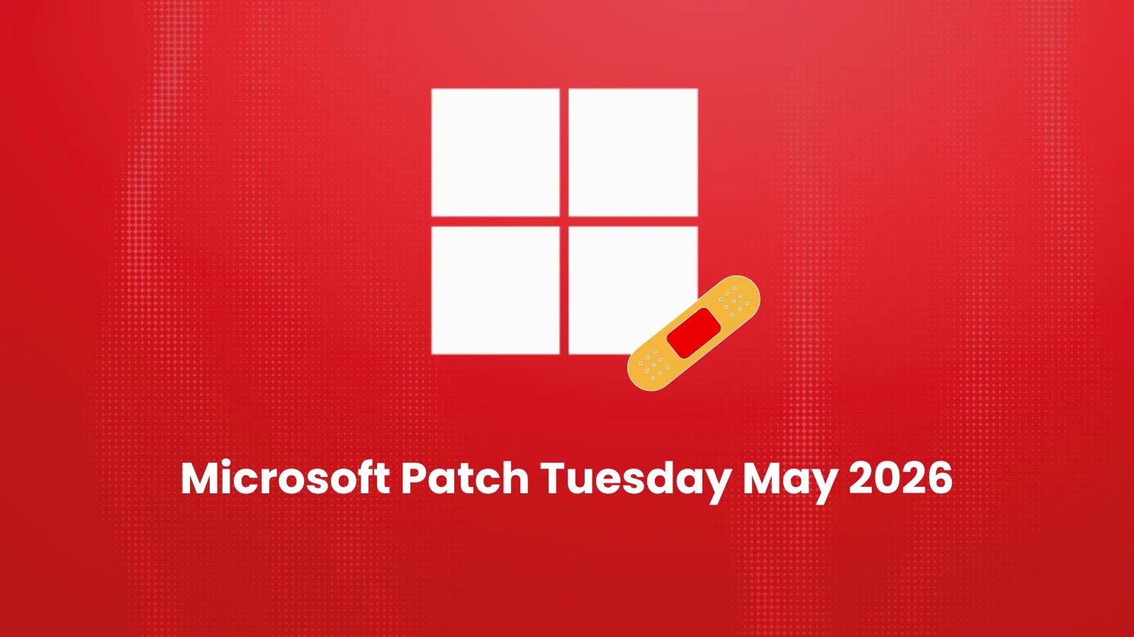 Microsoft Patch Tuesday May 2026 – 120 Vulnerabilities Fixed, Including ...